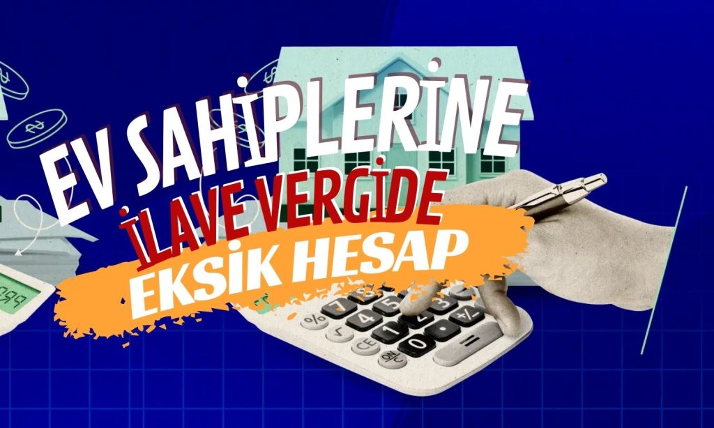 Ev Sahiplerine İlave Vergi Planında Hesaplama Eksik! | Paratic