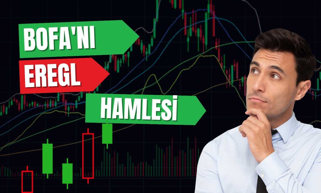 BIST 100'den Sıyrılan EREGL Hissesinden BofA Dev Alım Yaptı | Paratic
