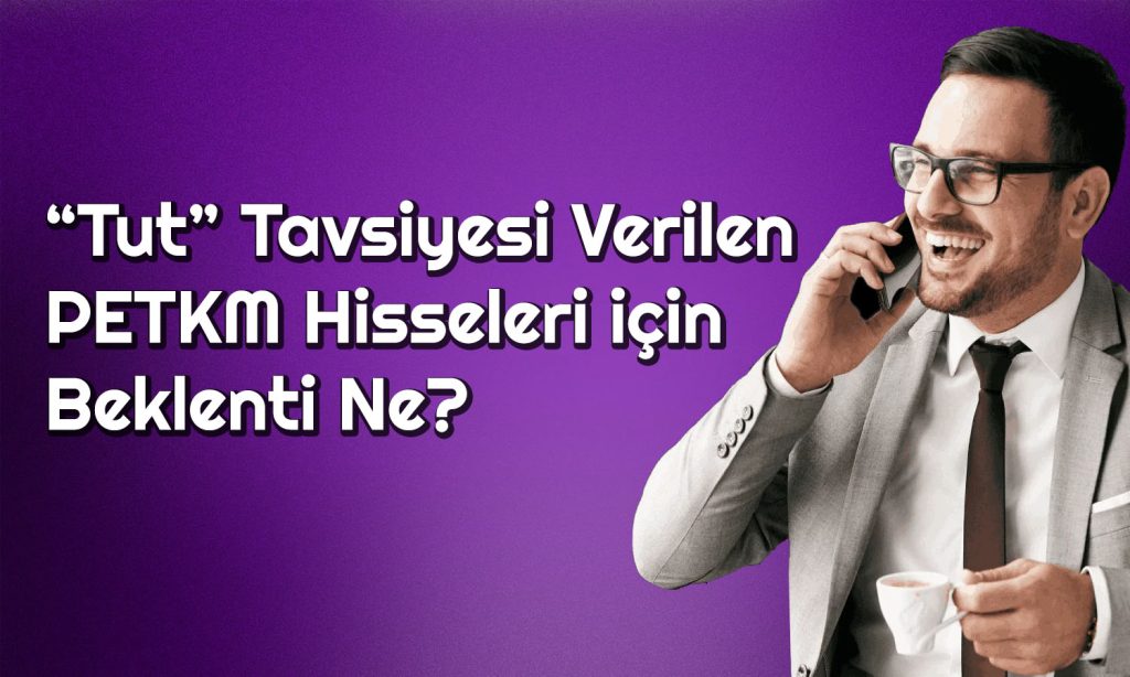 Petkim Hisselerine Yeni Rapor! 12 Aylık Hedef Fiyat Ne? | Paratic