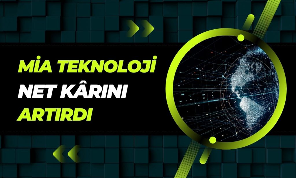 Mia Teknoloji Net Kârını Yüzde 131 Artırdı | Paratic Mia Teknoloji Net Kârını Yüzde 131 Artırdı | Paratic