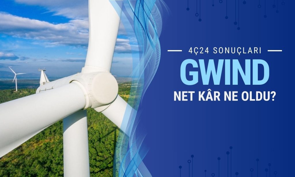 GWIND net kârında yıllık azalma çeyreklik artış | Paratic
