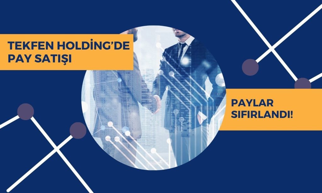 Tekfen Holding'de (TKFEN) büyük pay satışı gerçekleşti | Paratic