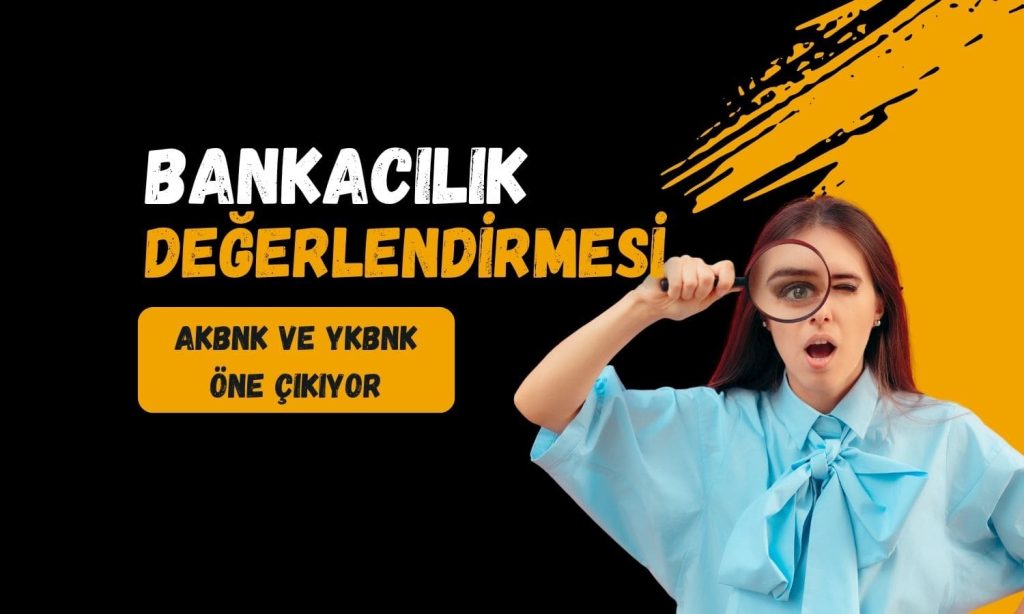 Ünlü & Co bankaları değerlendirdi: AKBNK ve YKBNK öne çıktı | Paratic