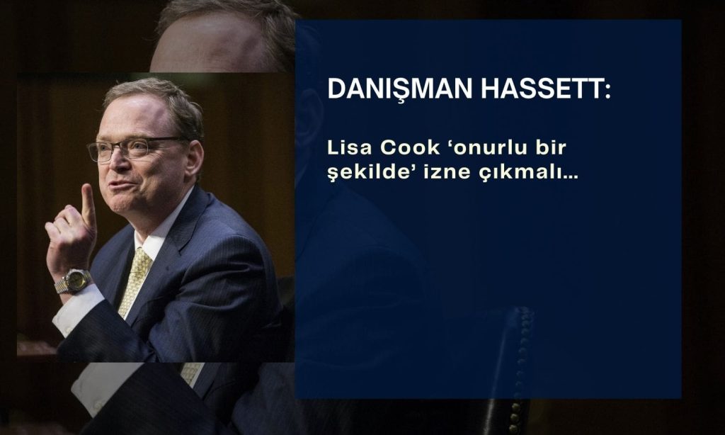 Hassett: FED üyesi Cook dava sürerken izne çıkmalı | Paratic